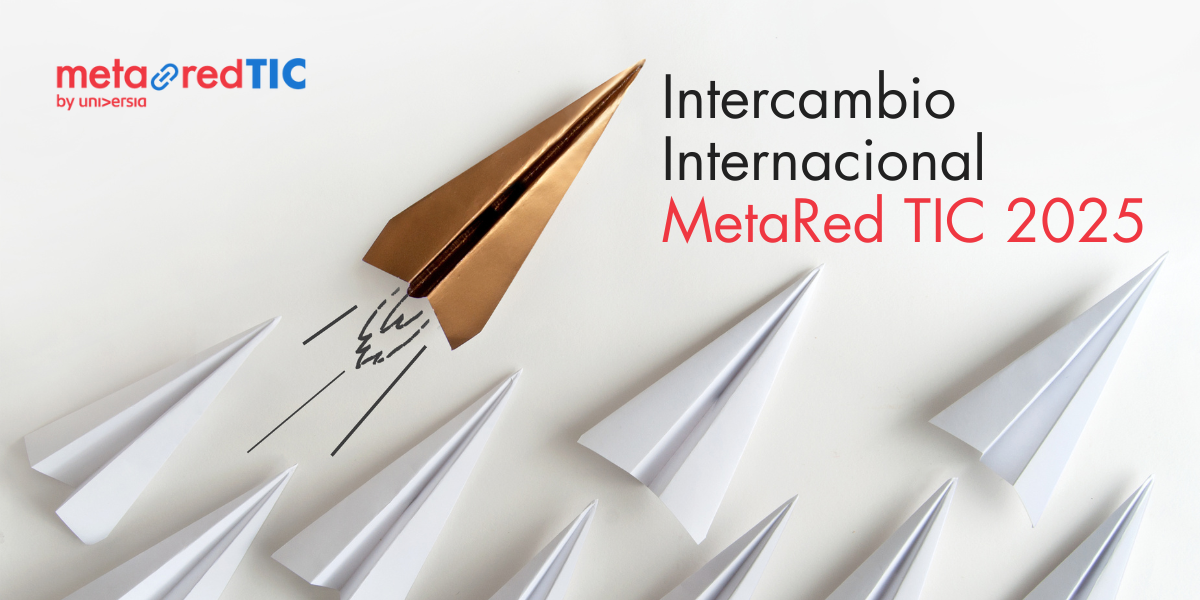 Programa de intercambio Internacional MetaRed TIC 2025 - Información ...